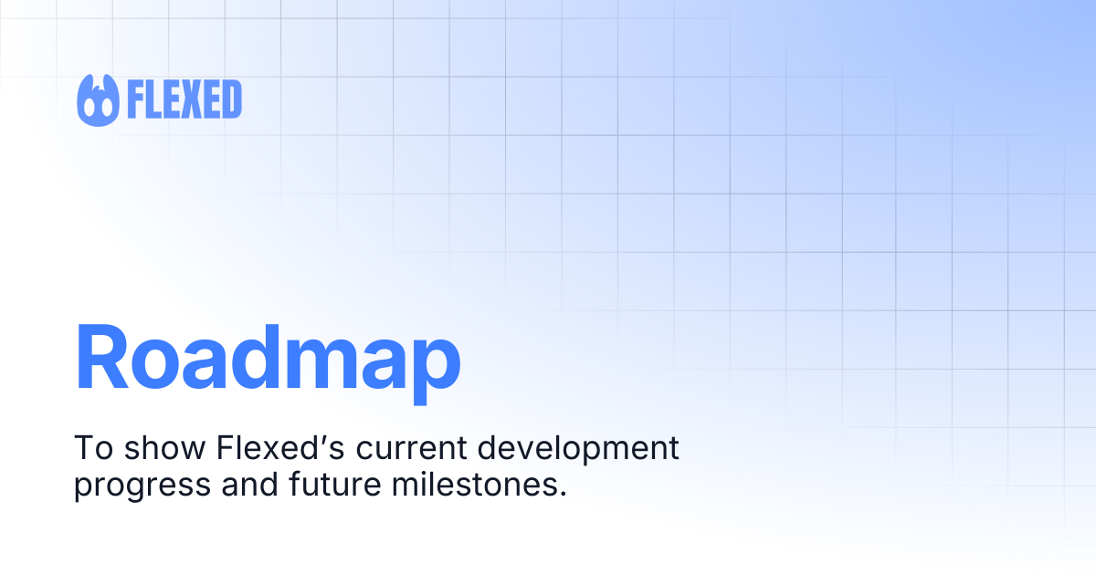 Roadmap | Flexed Docs